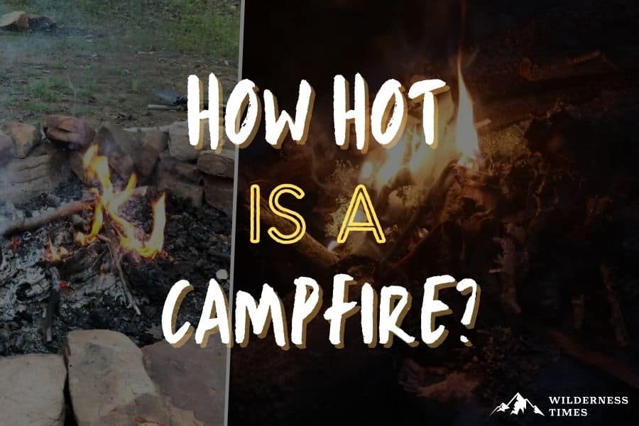 How Hot is a Campfire? Everything You Should Know