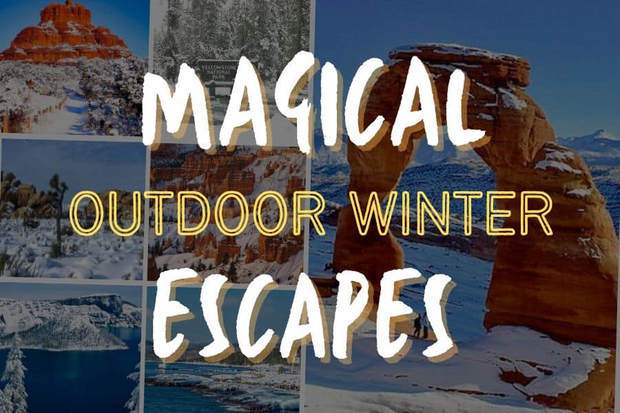 Magical Escapes: 13 Outdoor Destinations Perfect for Winter